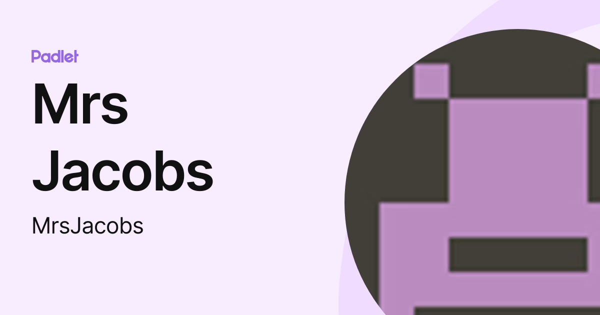 Mrs Jacobs (MrsJacobs) profile | Padlet