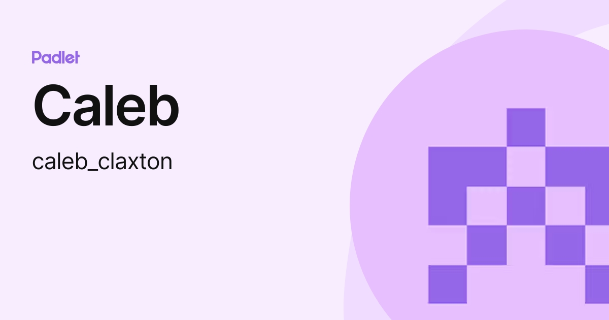 Caleb (caleb_claxton) profile | Padlet