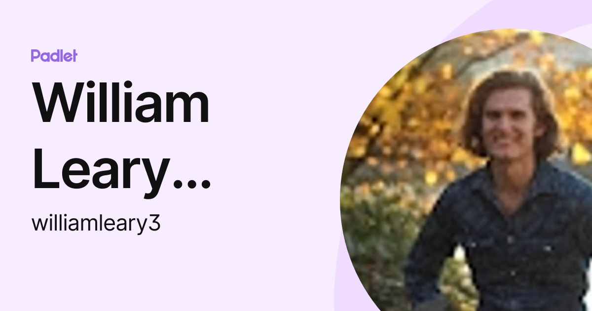 William Leary (TDS-OP) (williamleary3) profile | Padlet