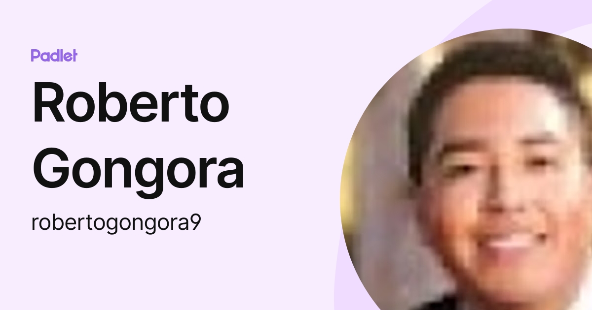 Roberto Gongora (robertogongora9) profile | Padlet