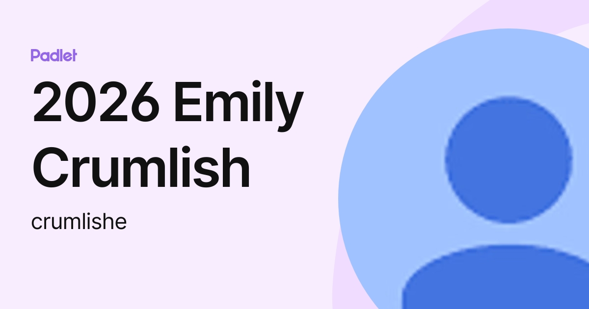 2026 Emily Crumlish (crumlishe) profile | Padlet
