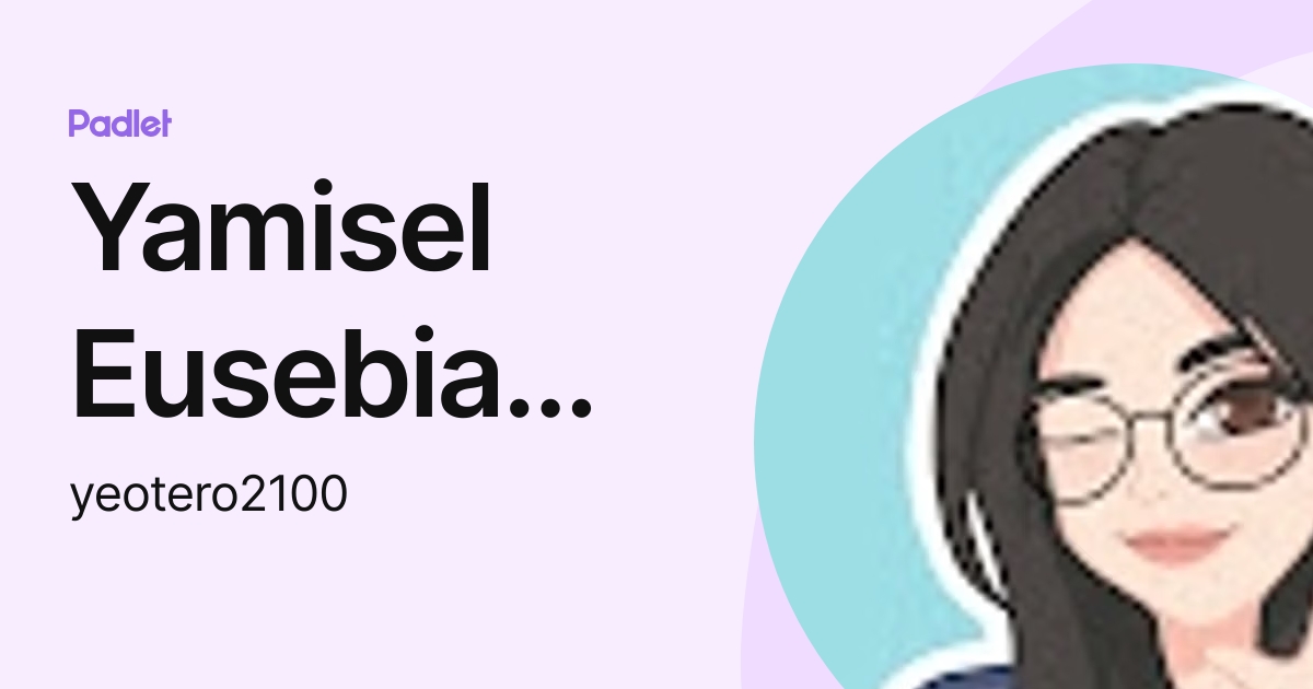 Yamisel Eusebia Otero Rodríguez (yeotero2100) profile | Padlet