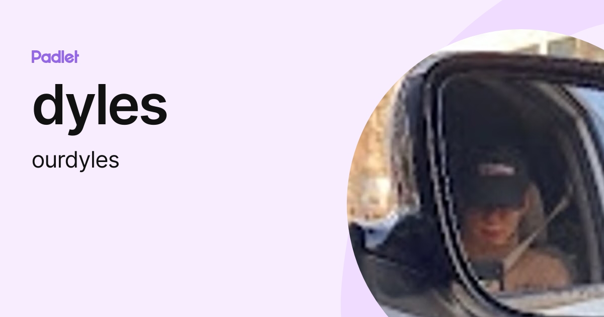 dyles (ourdyles) profile | Padlet
