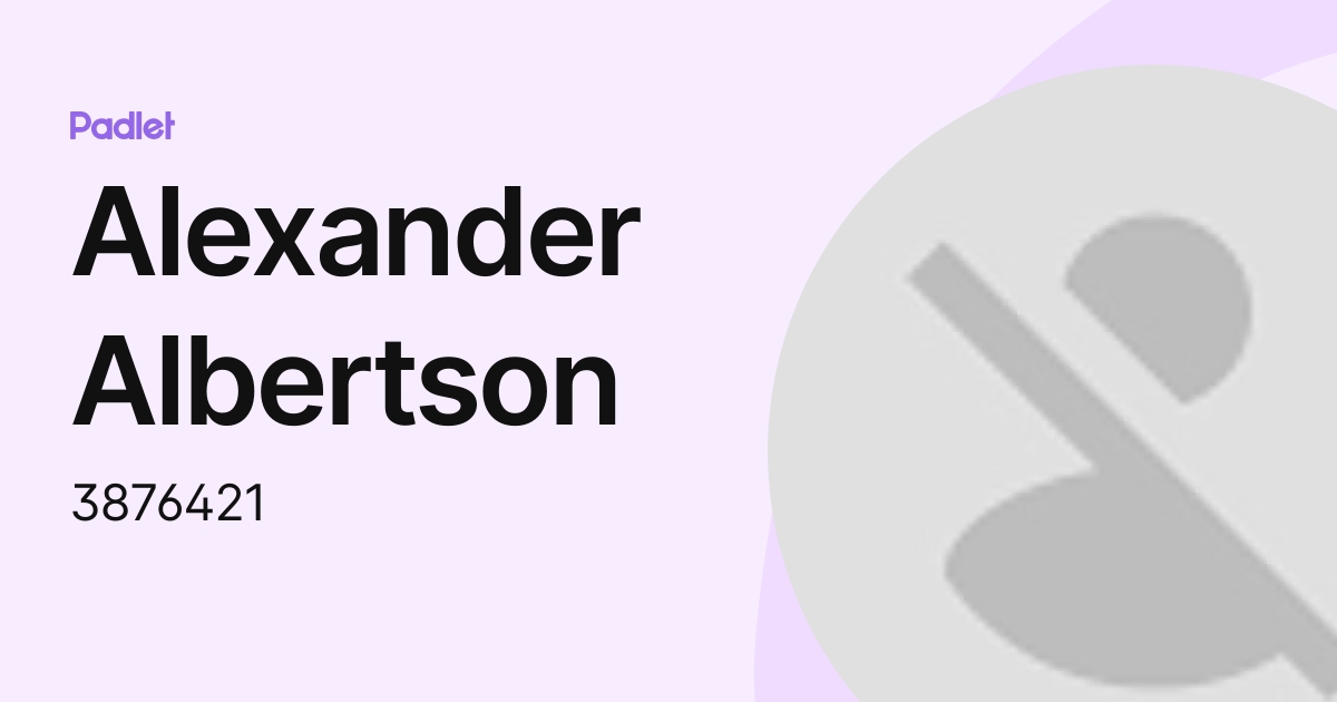 Alexander Albertson (3876421) profile | Padlet