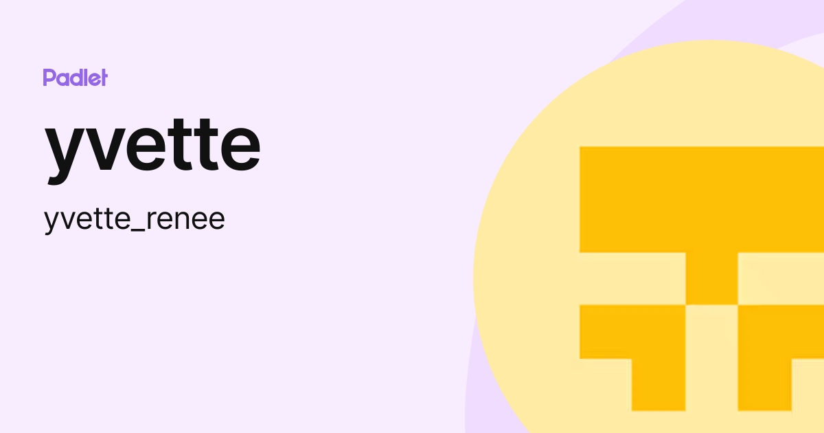 yvette (yvette_renee) profile | Padlet