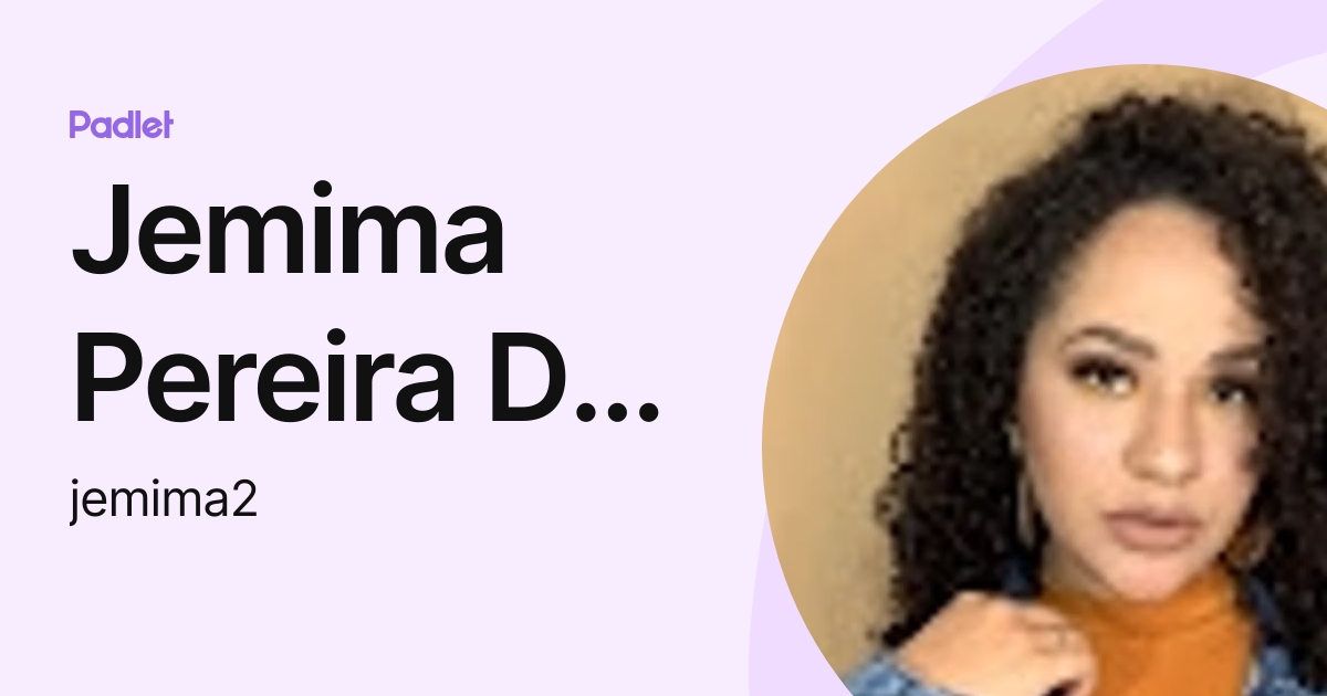Jemima Pereira Da Silva (jemima2) profile | Padlet