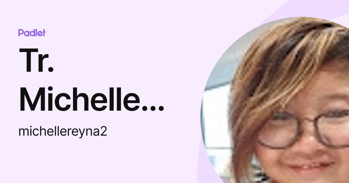 Tr. Michelle Reyna (michellereyna2) profile | Padlet