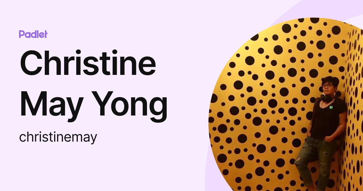 Christine May Yong (christinemay) profile | Padlet