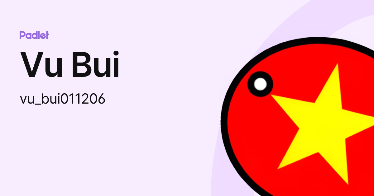 Vu Bui (vu_bui011206) profile | Padlet