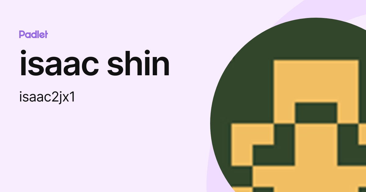 isaac shin (isaac2jx1) profile | Padlet