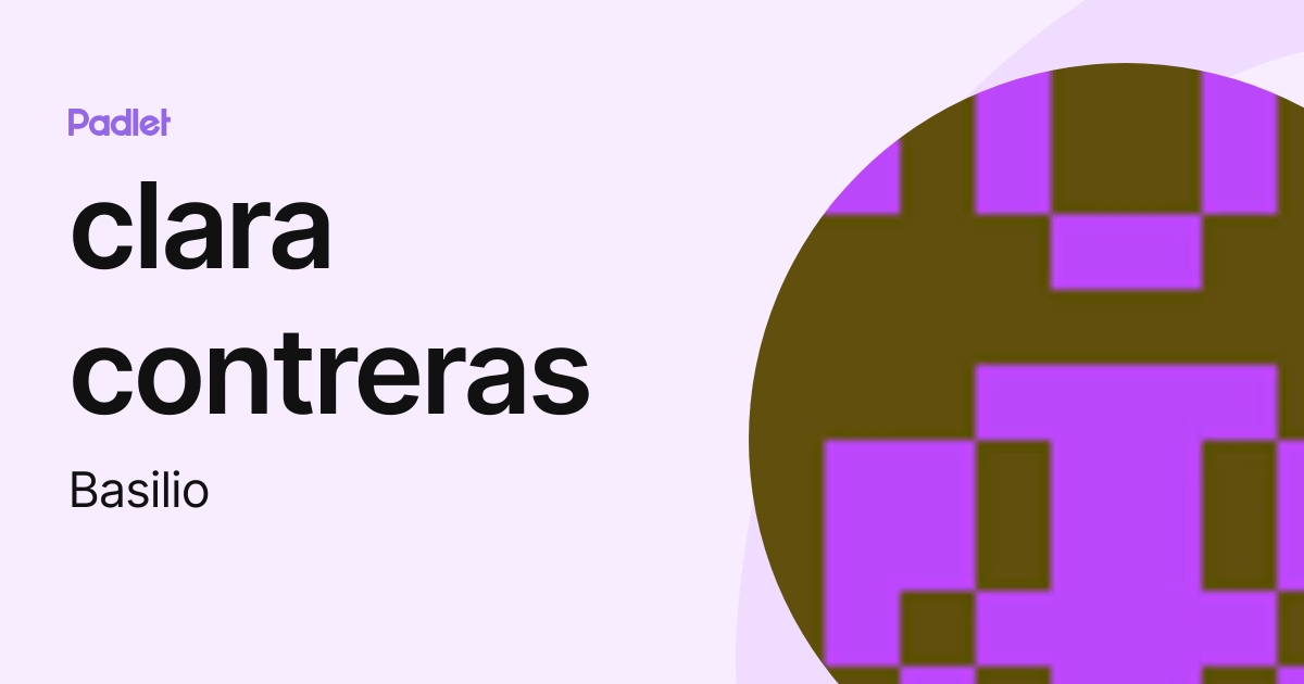 clara contreras (Basilio) profile | Padlet