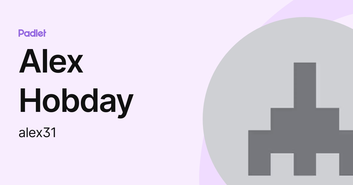 Alex Hobday (alex31) profile | Padlet