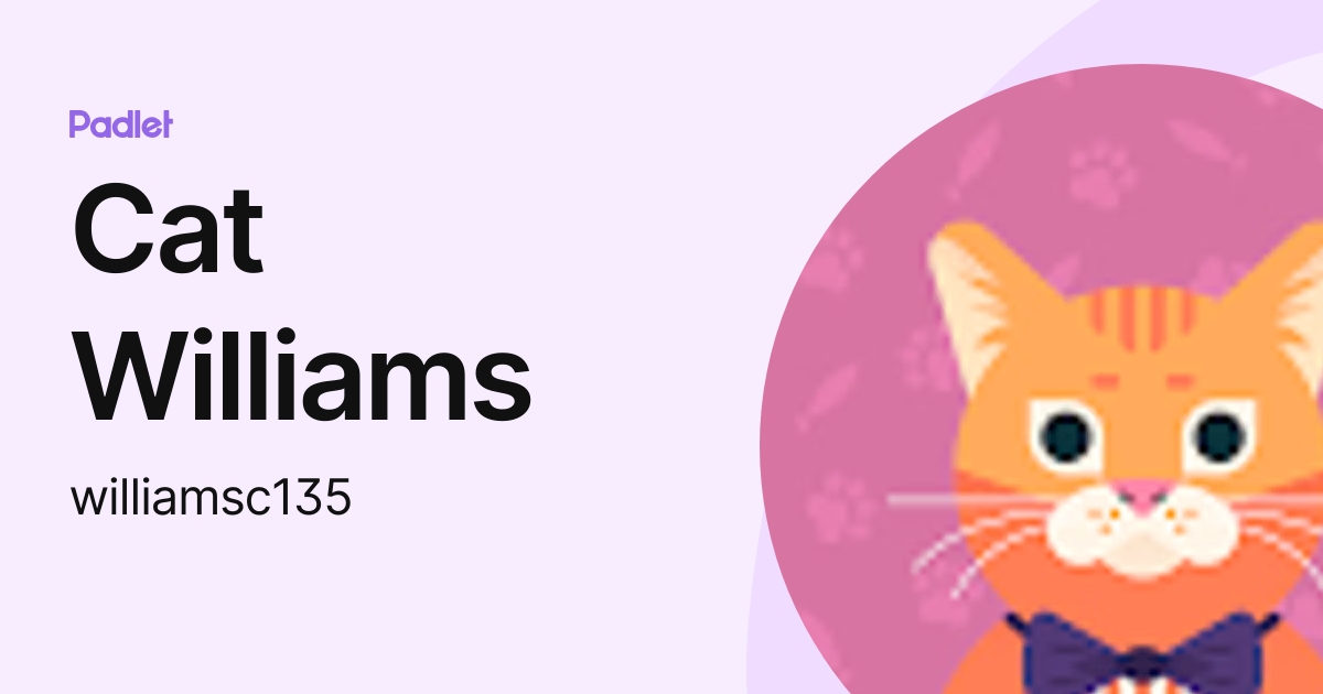 Cat Williams (williamsc135) profile | Padlet