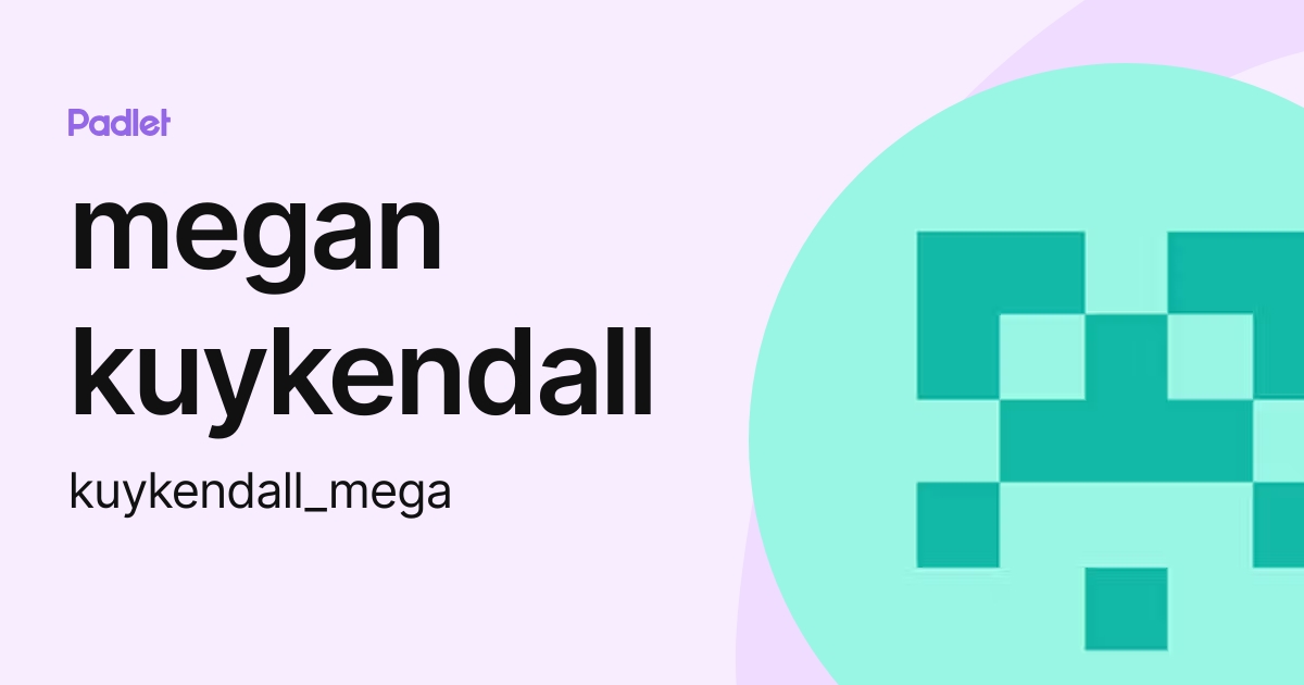 megan kuykendall (kuykendall_mega) profile | Padlet