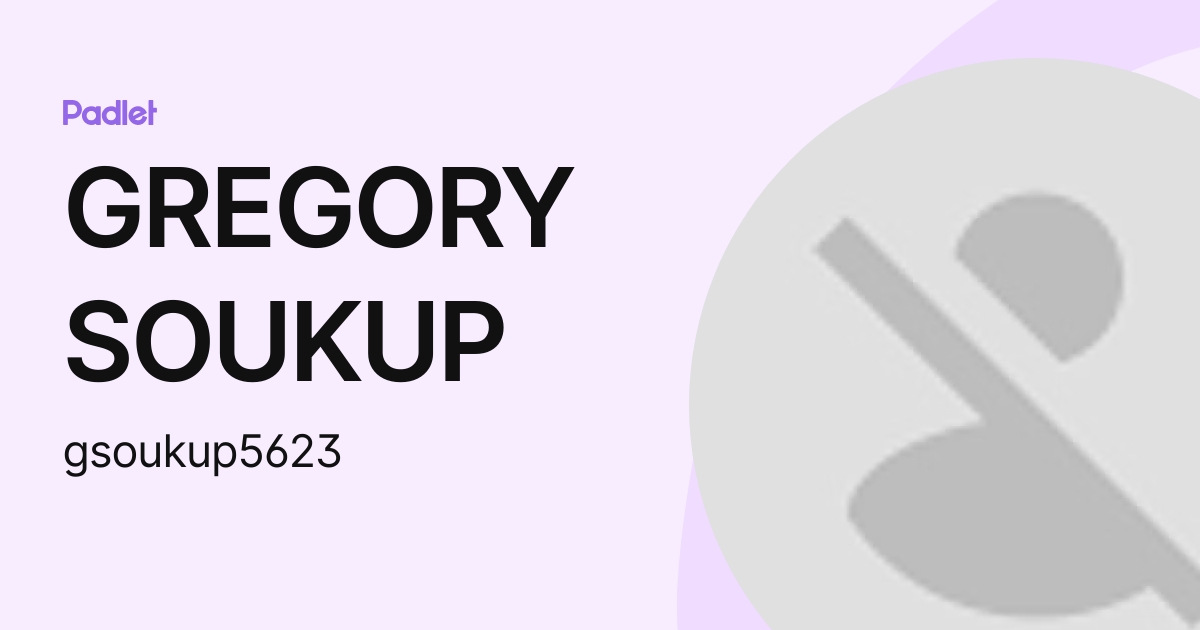 GREGORY SOUKUP (gsoukup5623) profile | Padlet