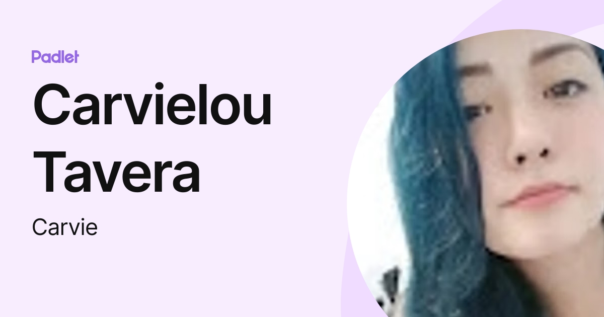 Carvielou Tavera (Carvie) profile | Padlet