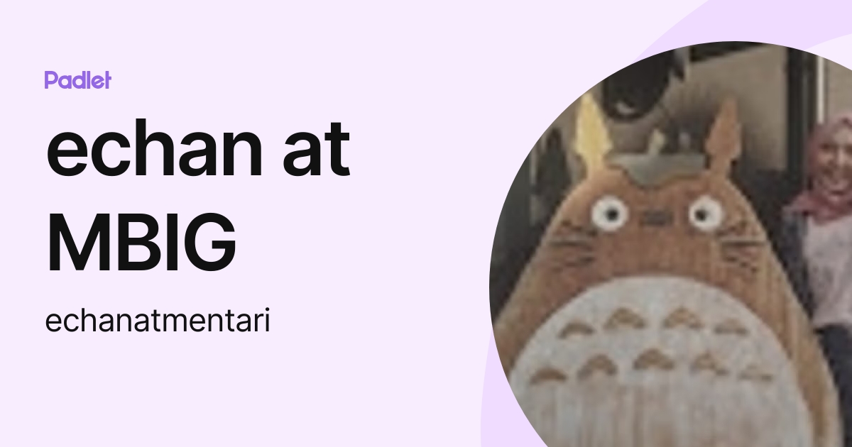 echan at MBIG (echanatmentari) profile | Padlet