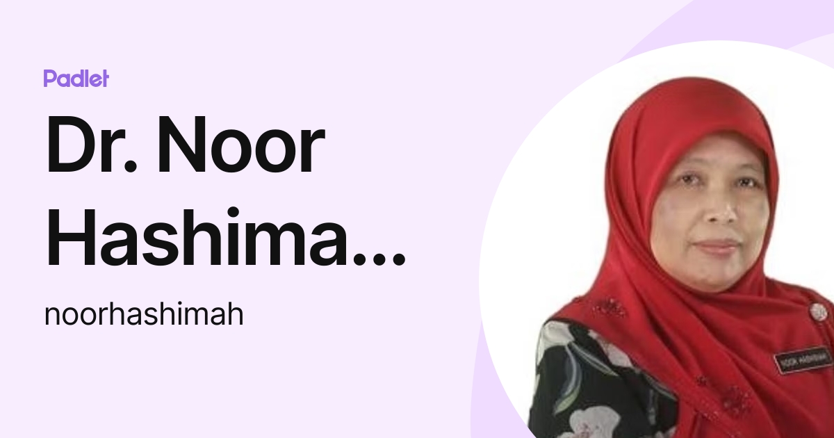 Dr. Noor Hashimah Hashim (noorhashimah) profile | Padlet