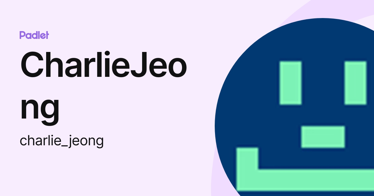 CharlieJeong (charlie_jeong) profile | Padlet