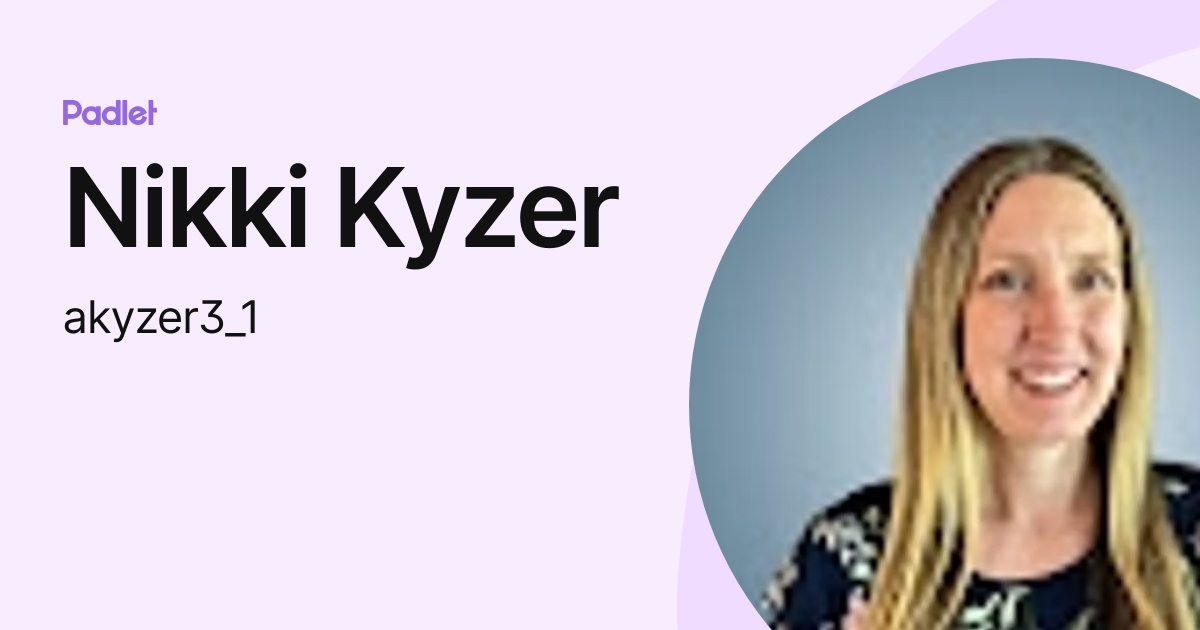 Nikki Kyzer (akyzer3_1) profile | Padlet