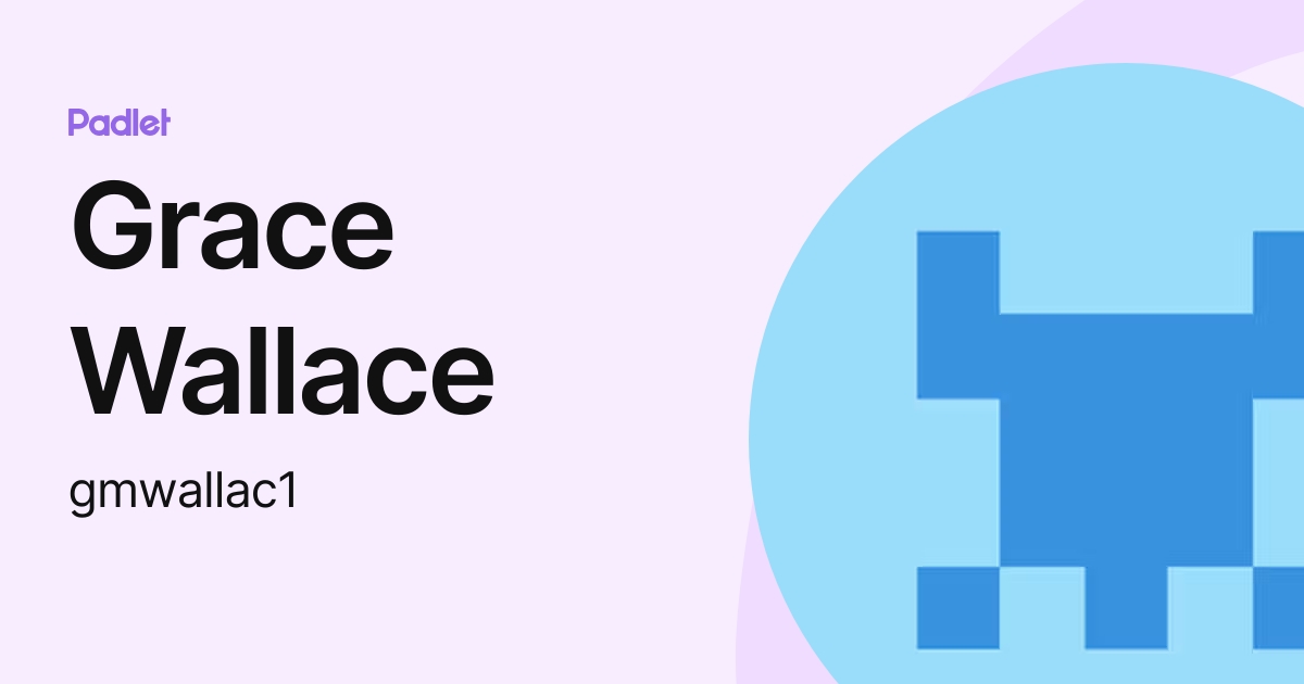 Grace Wallace (gmwallac1) profile | Padlet