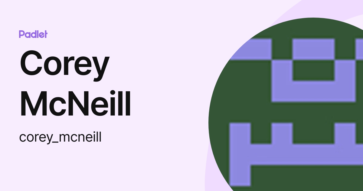 Corey McNeill (corey_mcneill) profile | Padlet