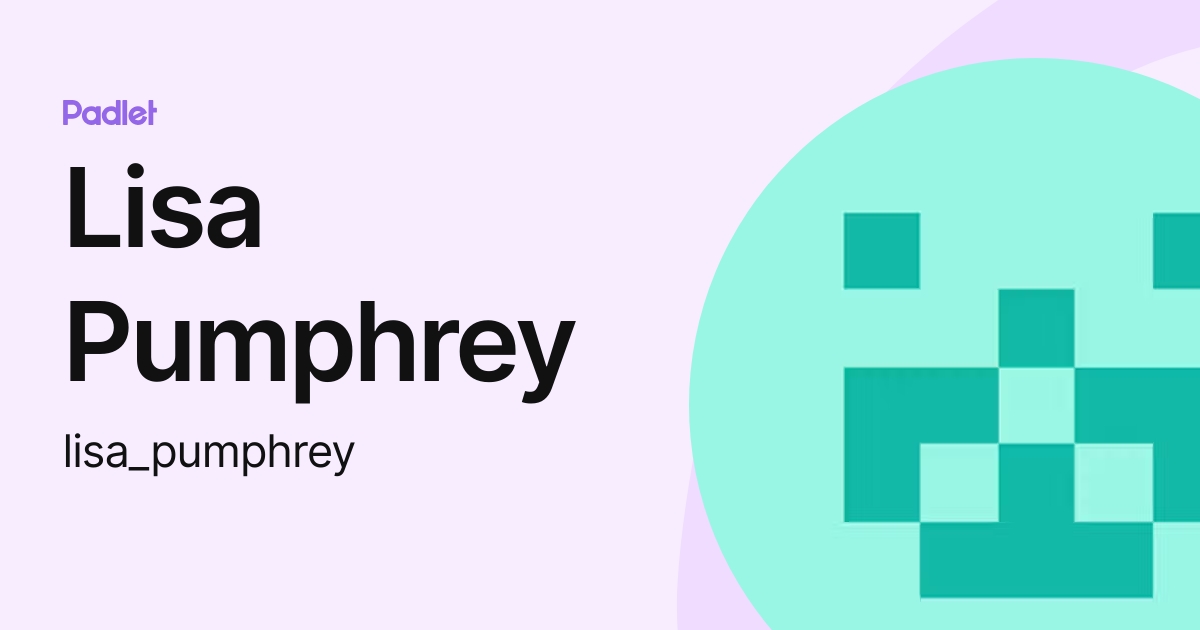 Lisa Pumphrey (lisa_pumphrey) profile | Padlet