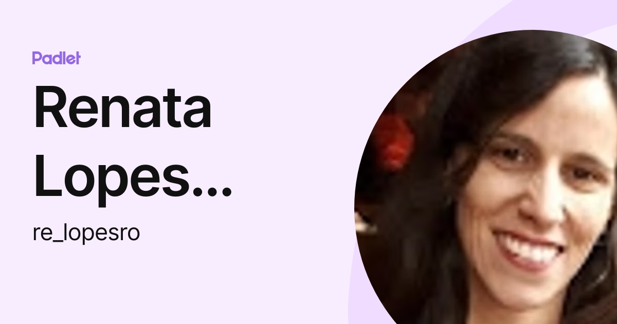 Renata Lopes Rodrigues (re_lopesro) profile | Padlet