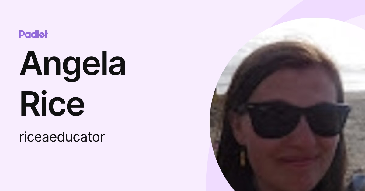 Angela Rice (riceaeducator) profile | Padlet