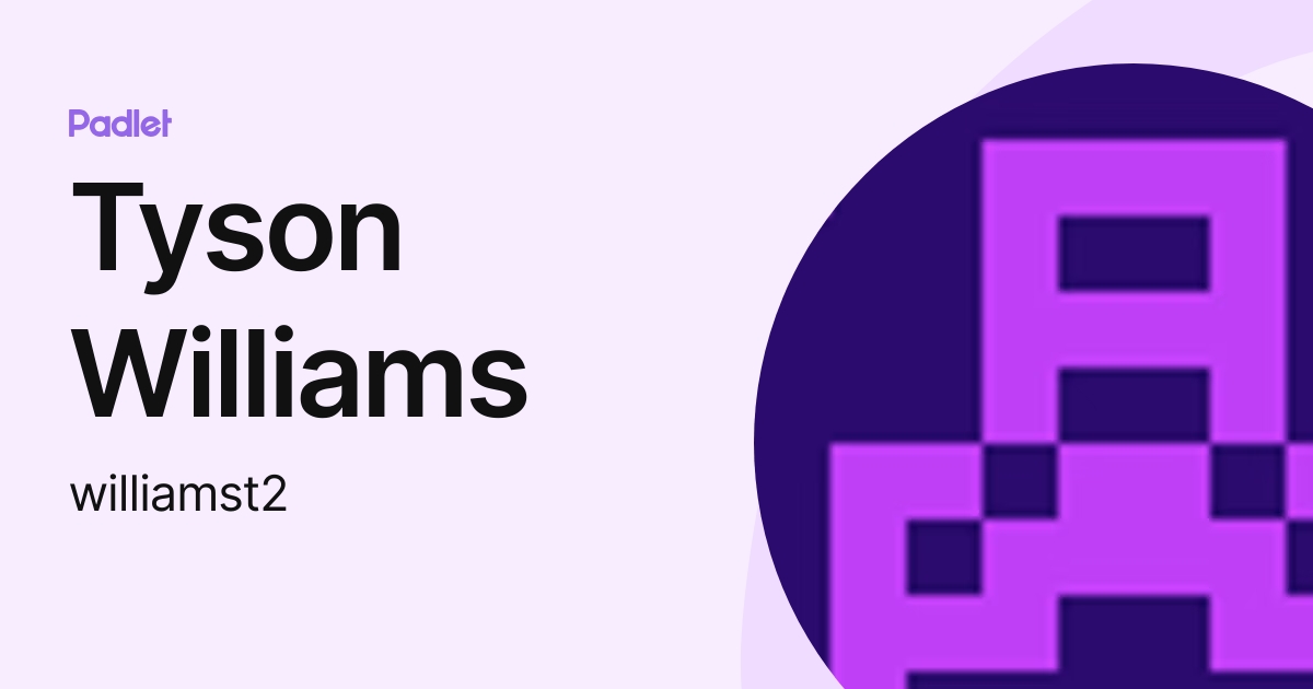 Tyson Williams (williamst2) profile | Padlet