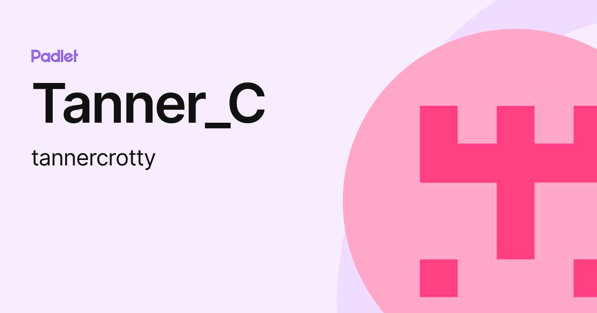 Tanner_C (tannercrotty) profile | Padlet