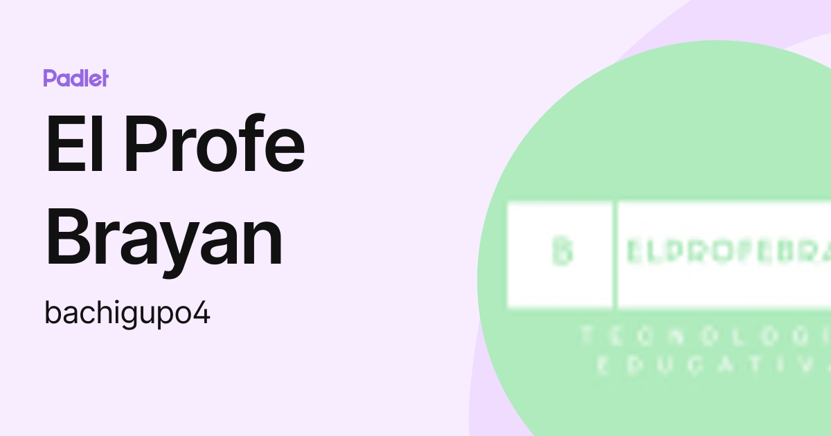 El Profe Brayan (bachigupo4) profile | Padlet