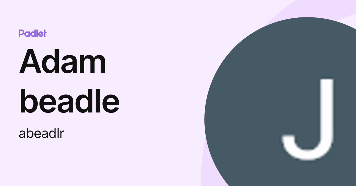 Adam beadle (abeadlr) profile | Padlet