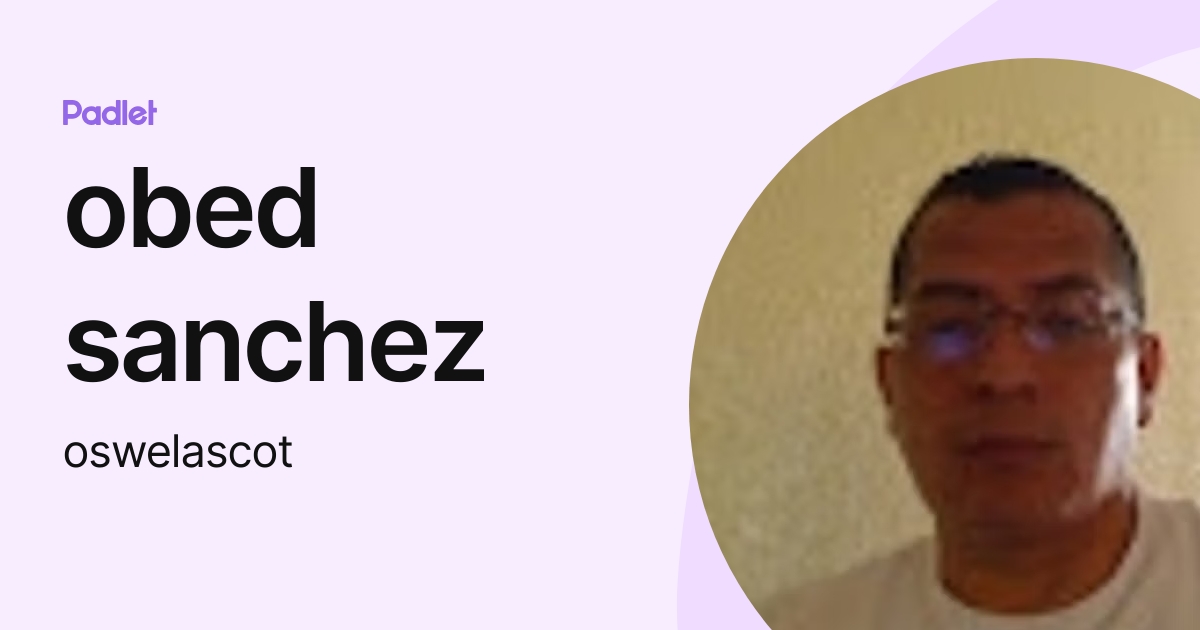 obed sanchez (oswelascot) profile | Padlet