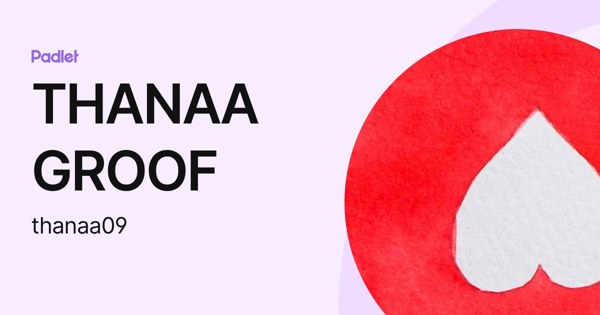 THANAA GROOF (thanaa09) profile | Padlet
