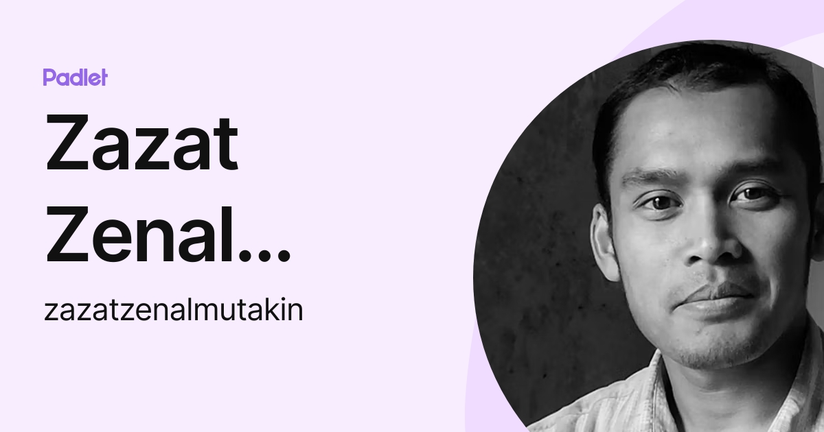 Zazat Zenal Mutakin (zazatzenalmutakin) profile | Padlet