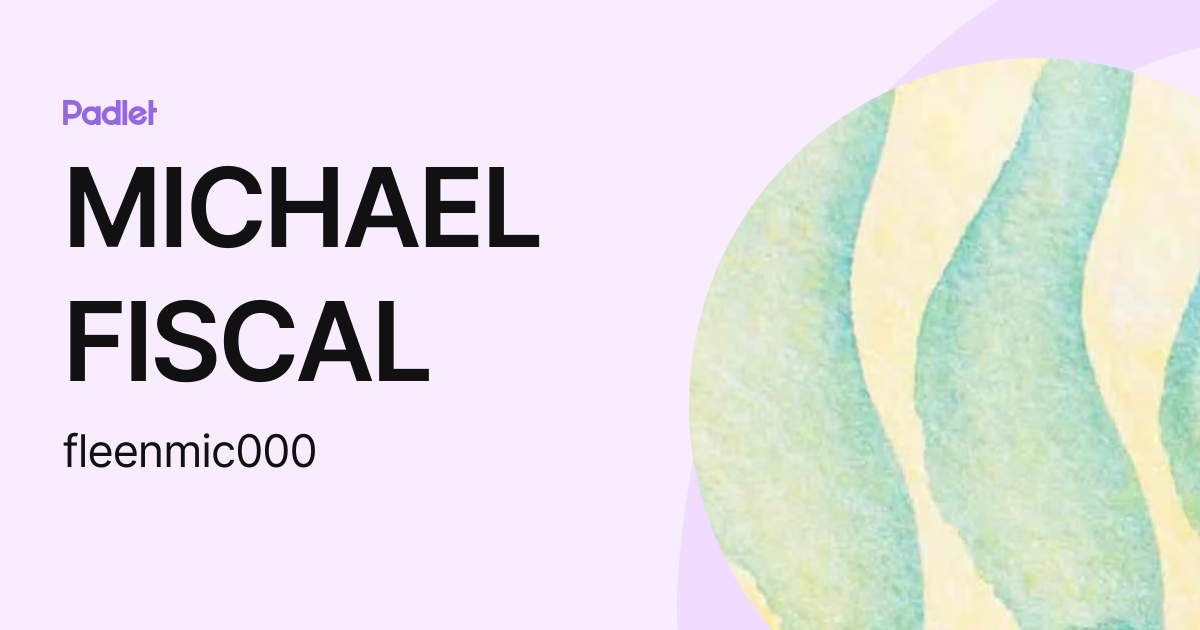 MICHAEL FISCAL (fleenmic0001) profile | Padlet