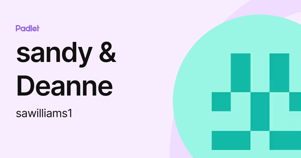 sandy & Deanne (sawilliams1) profile | Padlet