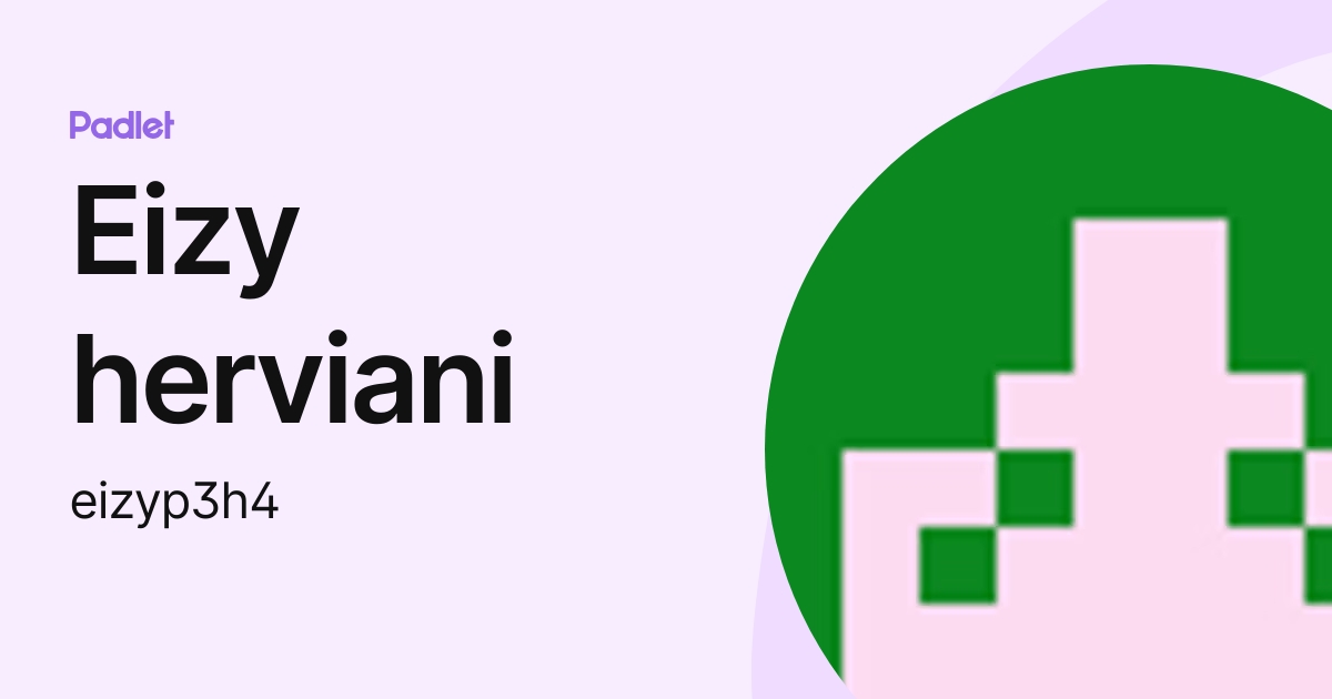 Eizy herviani (eizyp3h4) profile | Padlet