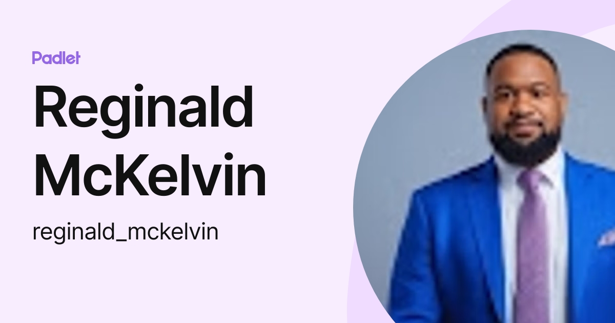 Reginald McKelvin (reginald_mckelvin) profile | Padlet