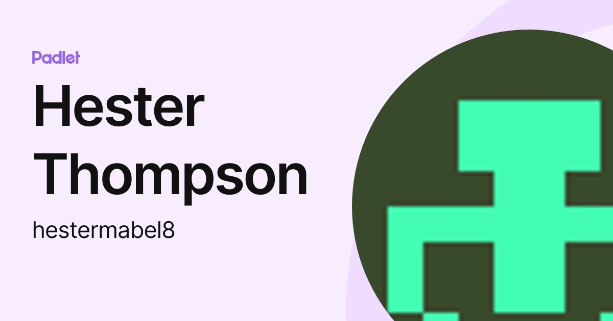 Hester Thompson (hestermabel8) profile | Padlet