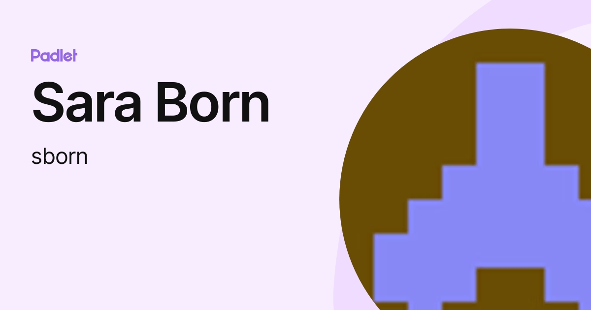 Sara Born (sborn) profile | Padlet