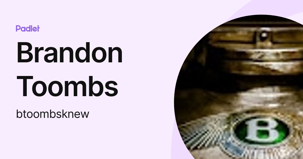 Brandon Toombs (btoombsknew) profile | Padlet