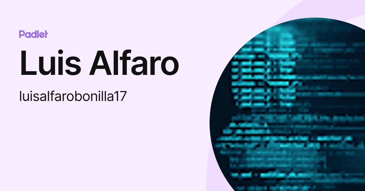 Luis Alfaro (luisalfarobonilla17) profile | Padlet