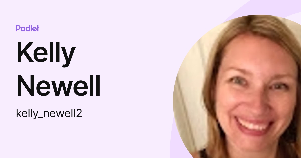 KELLY NEWELL (kelly_newell2) profile | Padlet