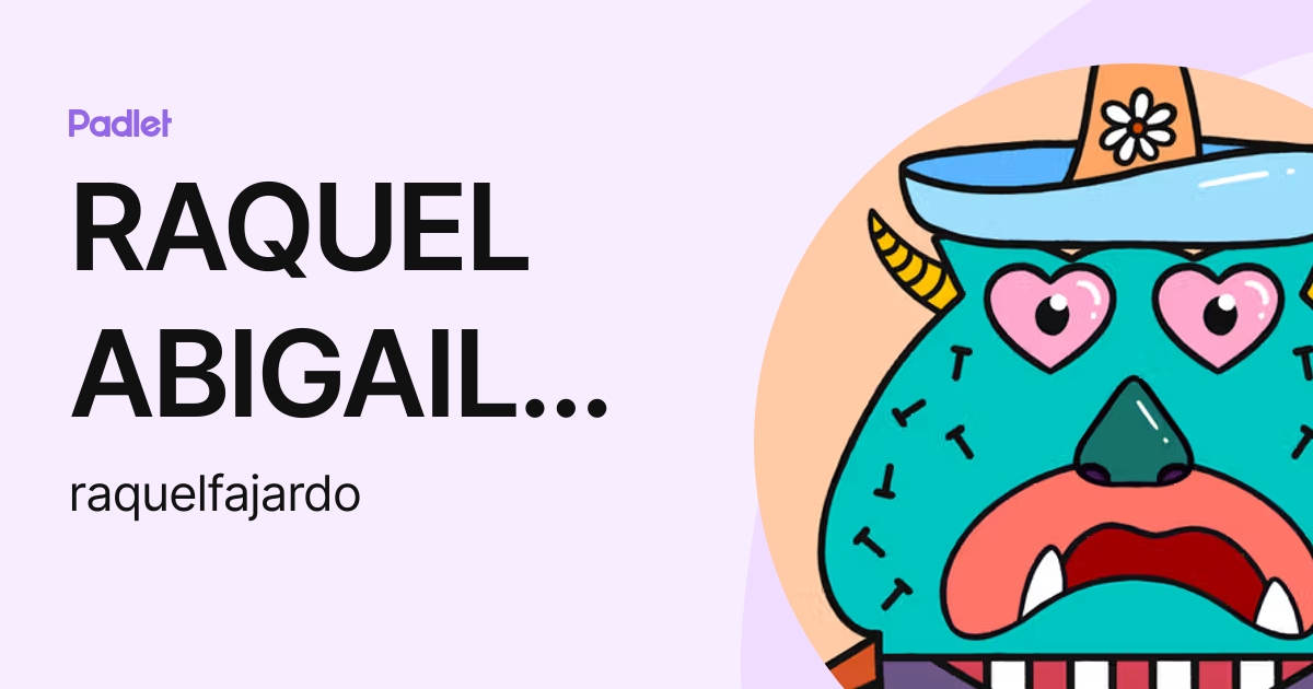 RAQUEL ABIGAIL FAJARDO MONTUFAR (raquelfajardo) profile | Padlet