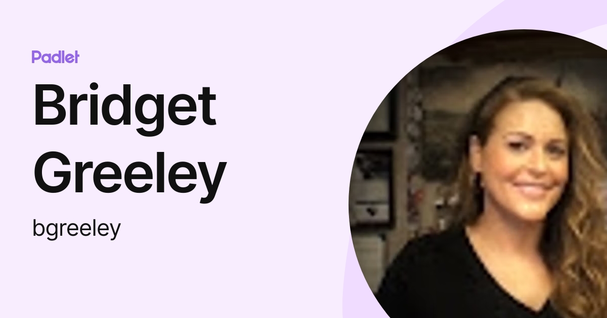 Bridget Greeley (bgreeley) profile | Padlet