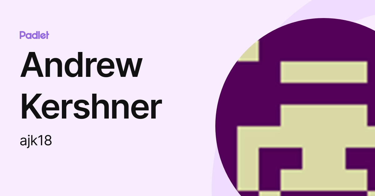 Andrew Kershner (ajk18) profile | Padlet