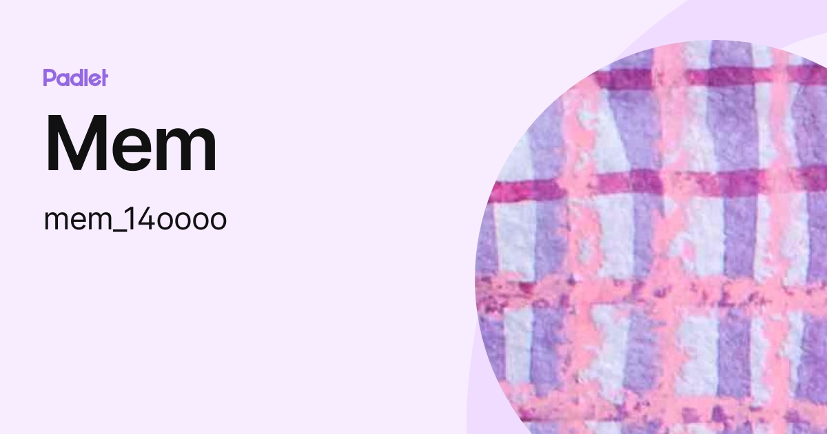 Mem (mem_14oooo) profile | Padlet
