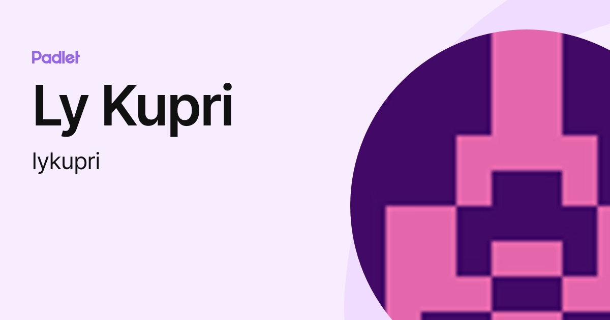 Ly Kupri (lykupri) profile | Padlet